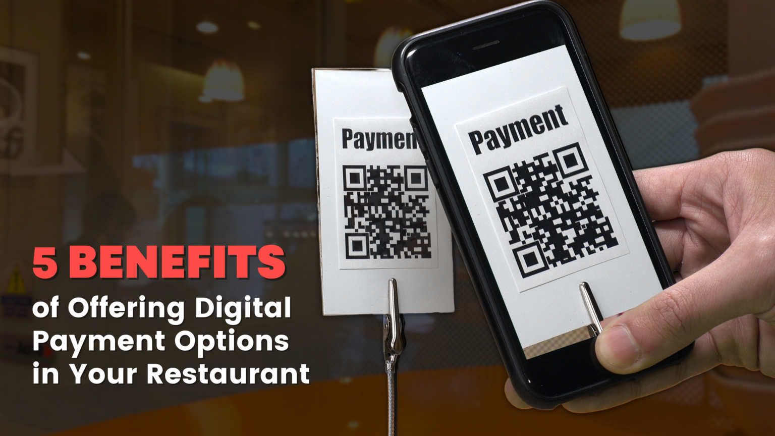 5 Benefits of Offering Digital Payment Options in Your Restaurant