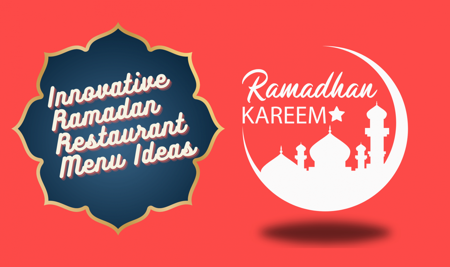 7 Innovative Ramadan Restaurant Menu Ideas