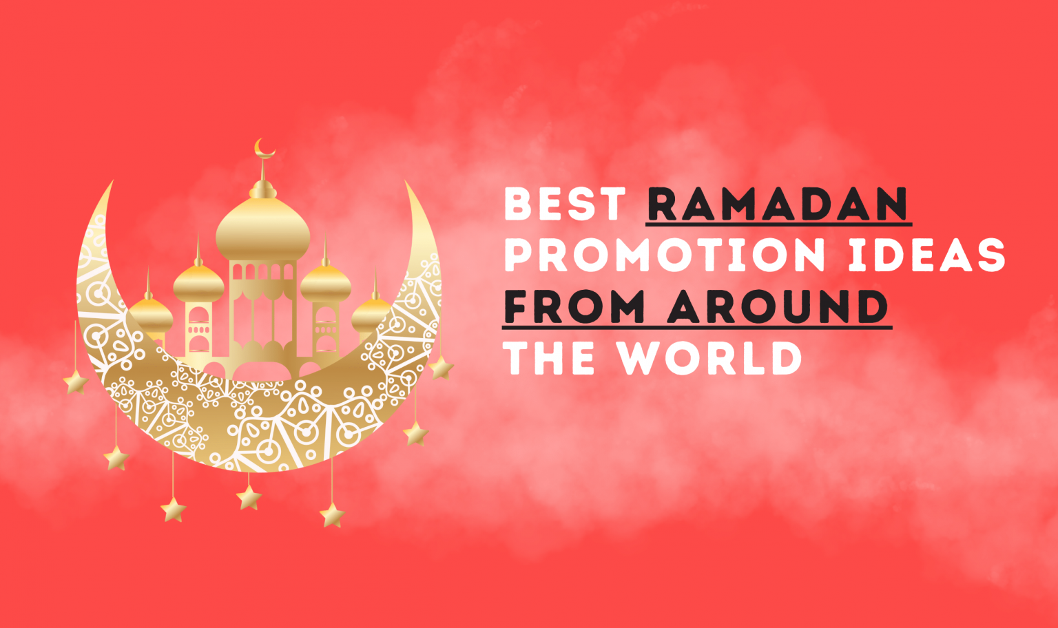 Best Ramadan Promotion Ideas from around the world